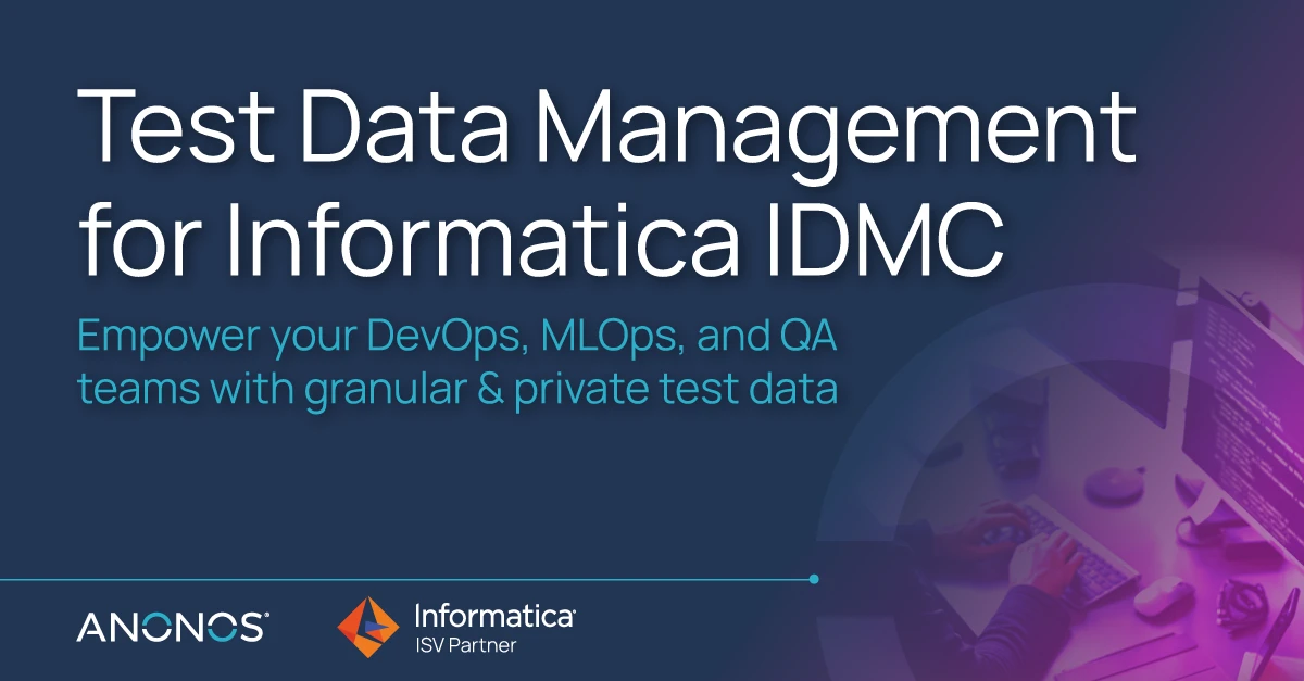 Test Data Management for Informatica IDMC | Anonos Test Data Management for Informatica IDMC | Anonos